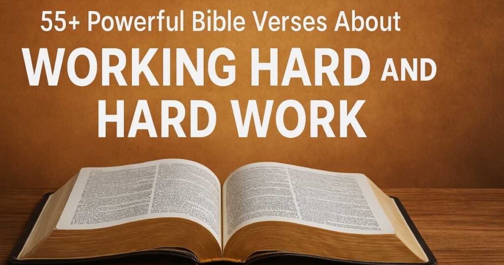 55+ Powerful Bible Verses About Working Hard and Not Giving Up