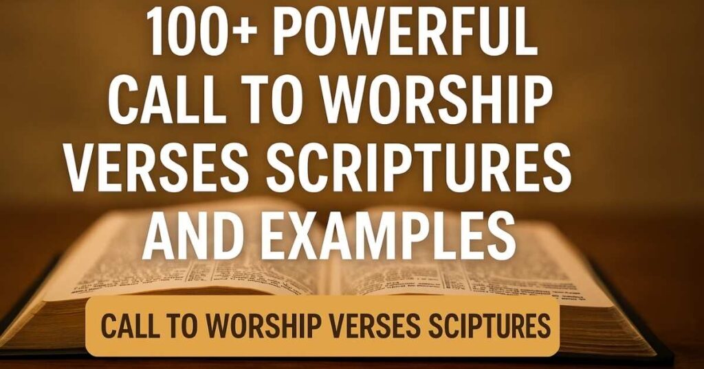 100+Powerful Call to Worship Verses and Scriptures Examples