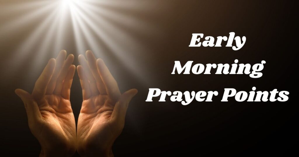 Early Morning Prayer Points