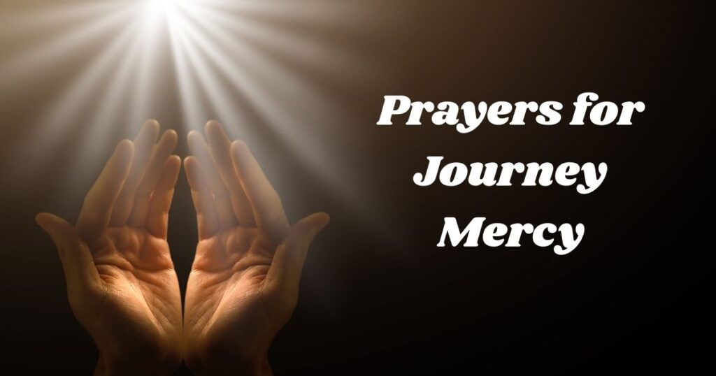 40+ Powerful Prayers for Journey Mercy
